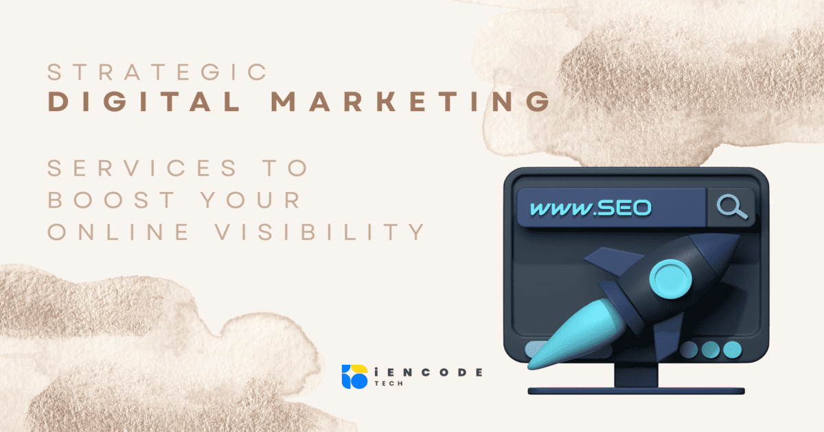 Digital Marketing | Services - iEncode Tech | Web & Mobile App Development Solutions